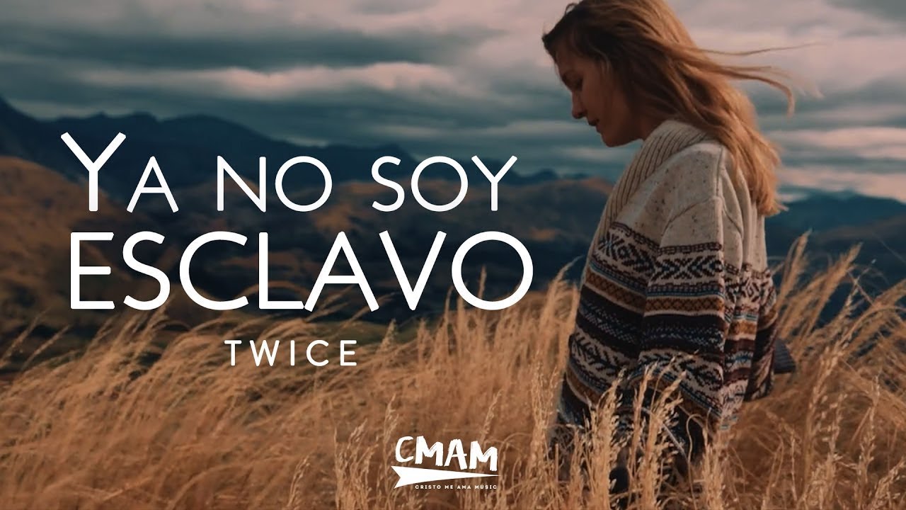 Ya No Soy Esclavo Del Temor Letra Twice Youtube