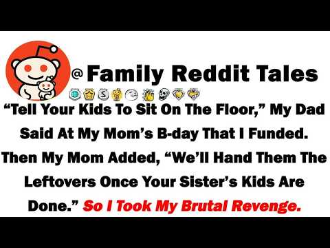 “Tell Your Kids To Sit On The Floor,” My Dad Said At My Mom’s B Day That I Funded  Then My Mom A