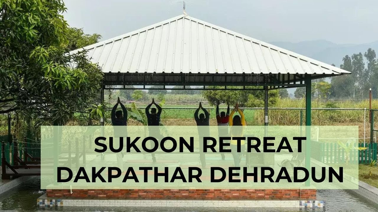 "Discover Serenity at Sukoon Retreat | Dakpathar, Dehradun | Ultimate ...