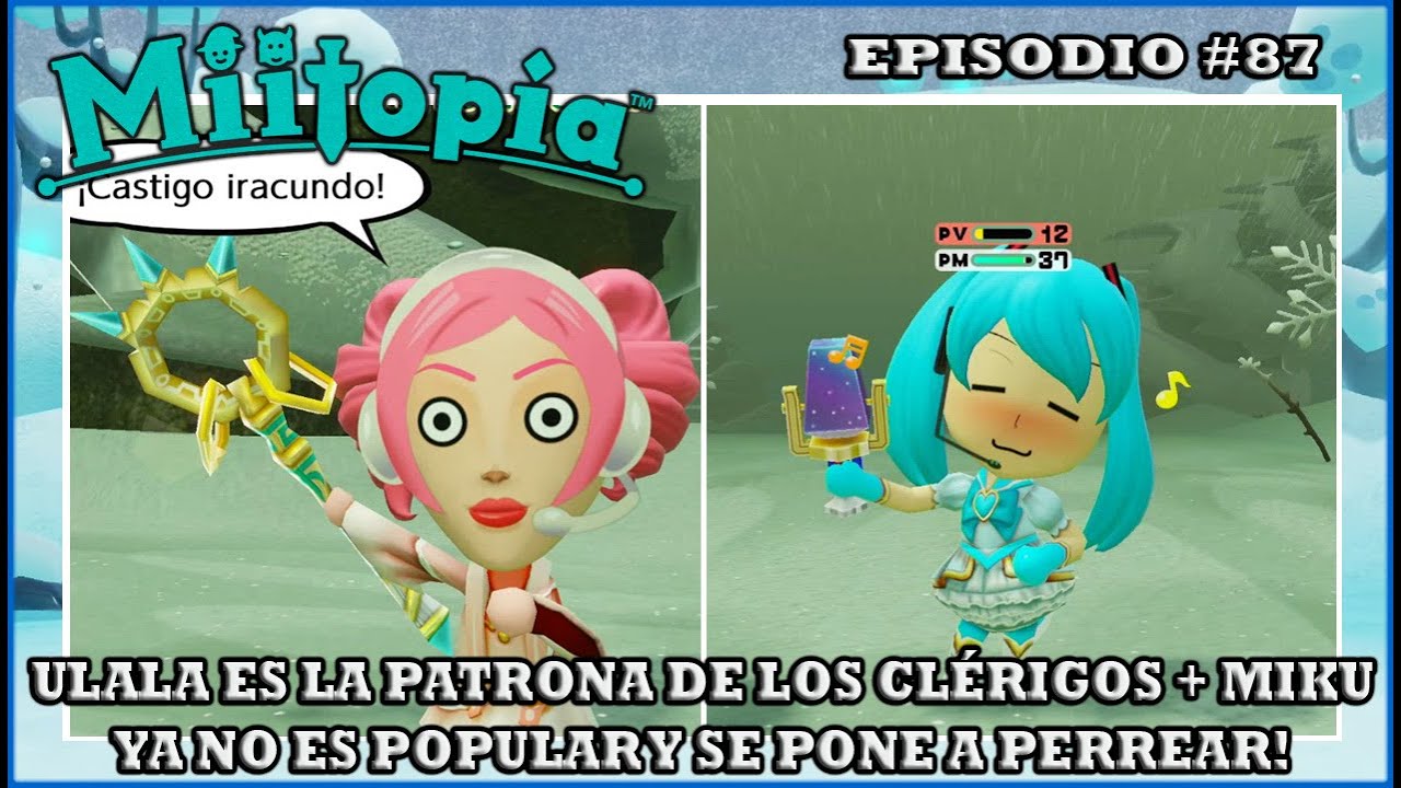Miitopia Ep 87. Ulala es la patrona de los clérigos + Miku ya no es ...