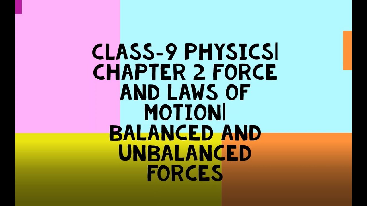CLASS -9 |PHYSICS |CHAPTER - 2 |FORCE AND LAWS OF MOTION | BALANCED AND ...
