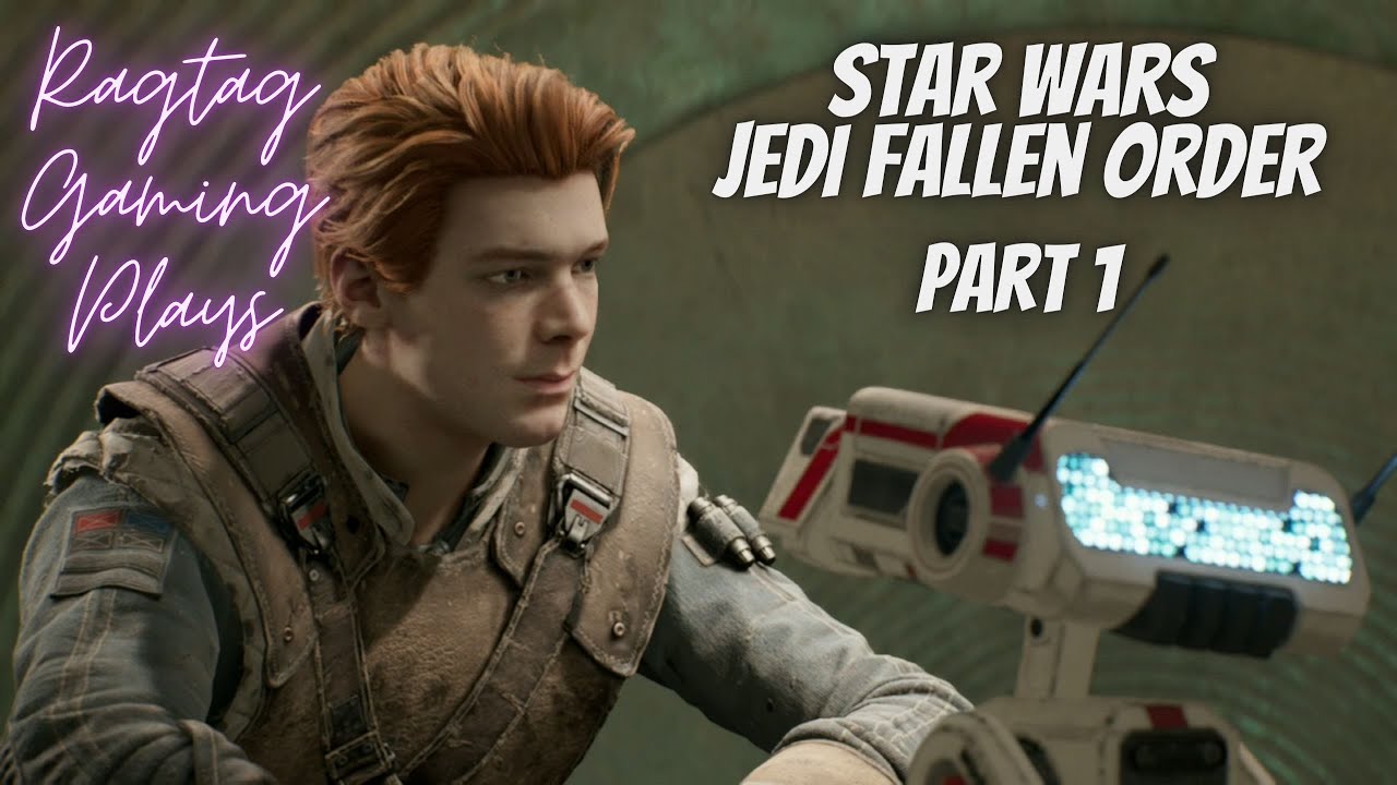 Ragtag Gaming Plays: Star Wars Jedi Fallen Order part 1 - YouTube