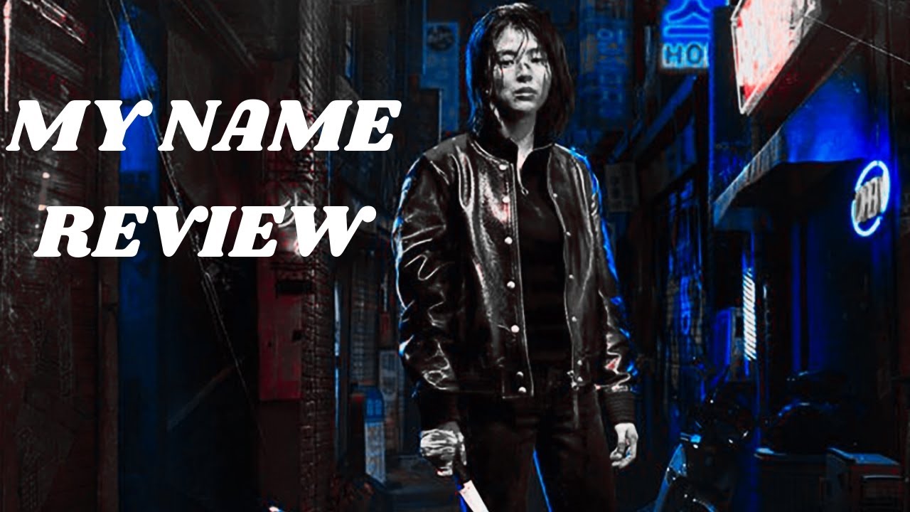My Name Netflix Series Review - YouTube
