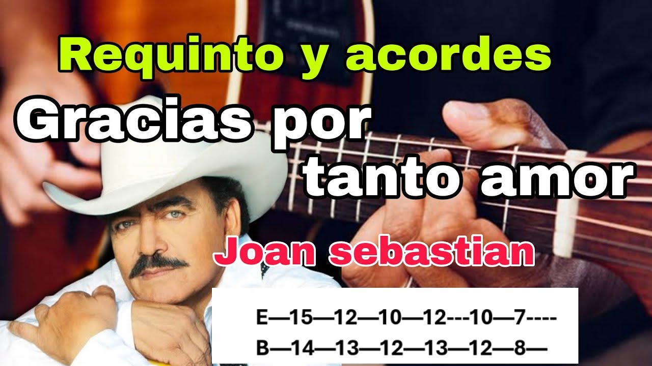Gracias por tanto amor - Tutorial - Requinto - Acordes - Joan Sebastian ...