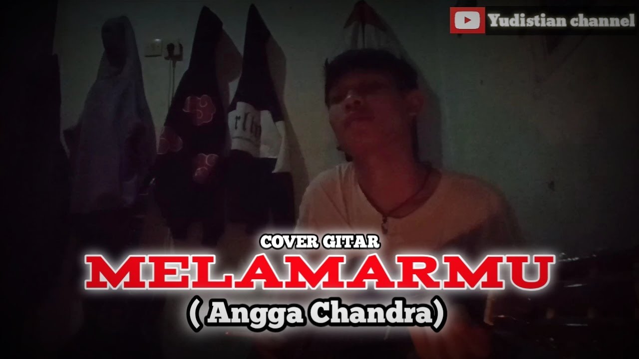 COVER GITAR ANGGA CHANDRA-MELAMARMU - YouTube