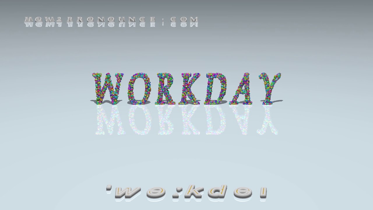 workday - pronunciation + Examples in sentences and phrases - YouTube