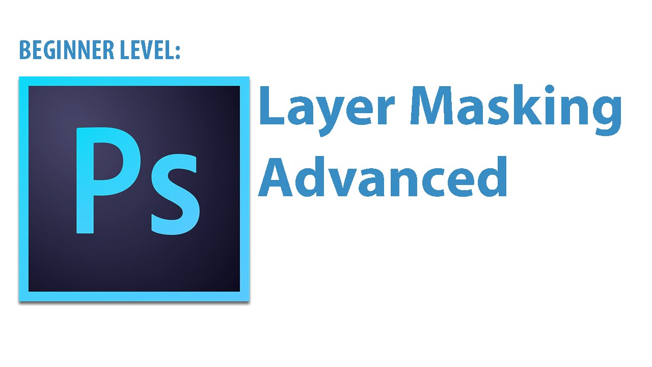 Photoshop Tutorial: Layer Masking, Advanced - YouTube