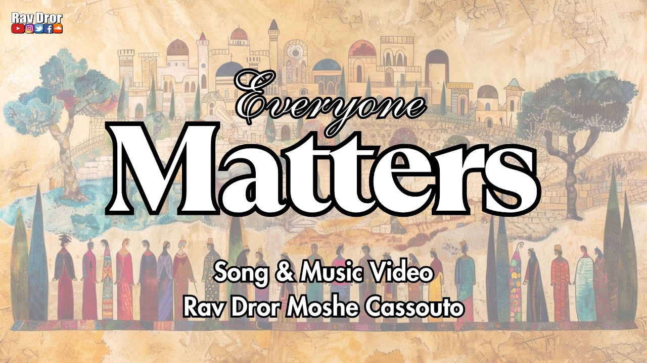 Everyone Matters - Rav Dror Moshe Cassouto - YouTube