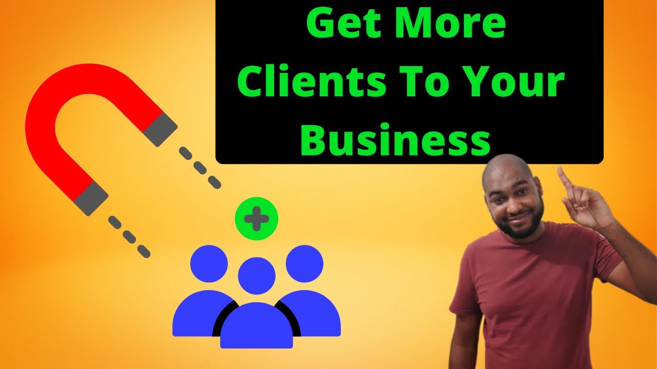 How To Get More Clients To Your Business In 2020 - YouTube