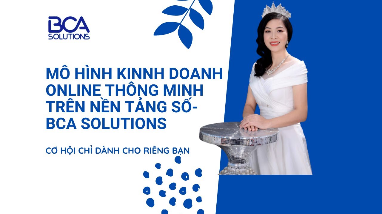 BCA solutions: Tìm hiểu mô hình kinh doanh BCA Solutions|NhaiBCA - YouTube