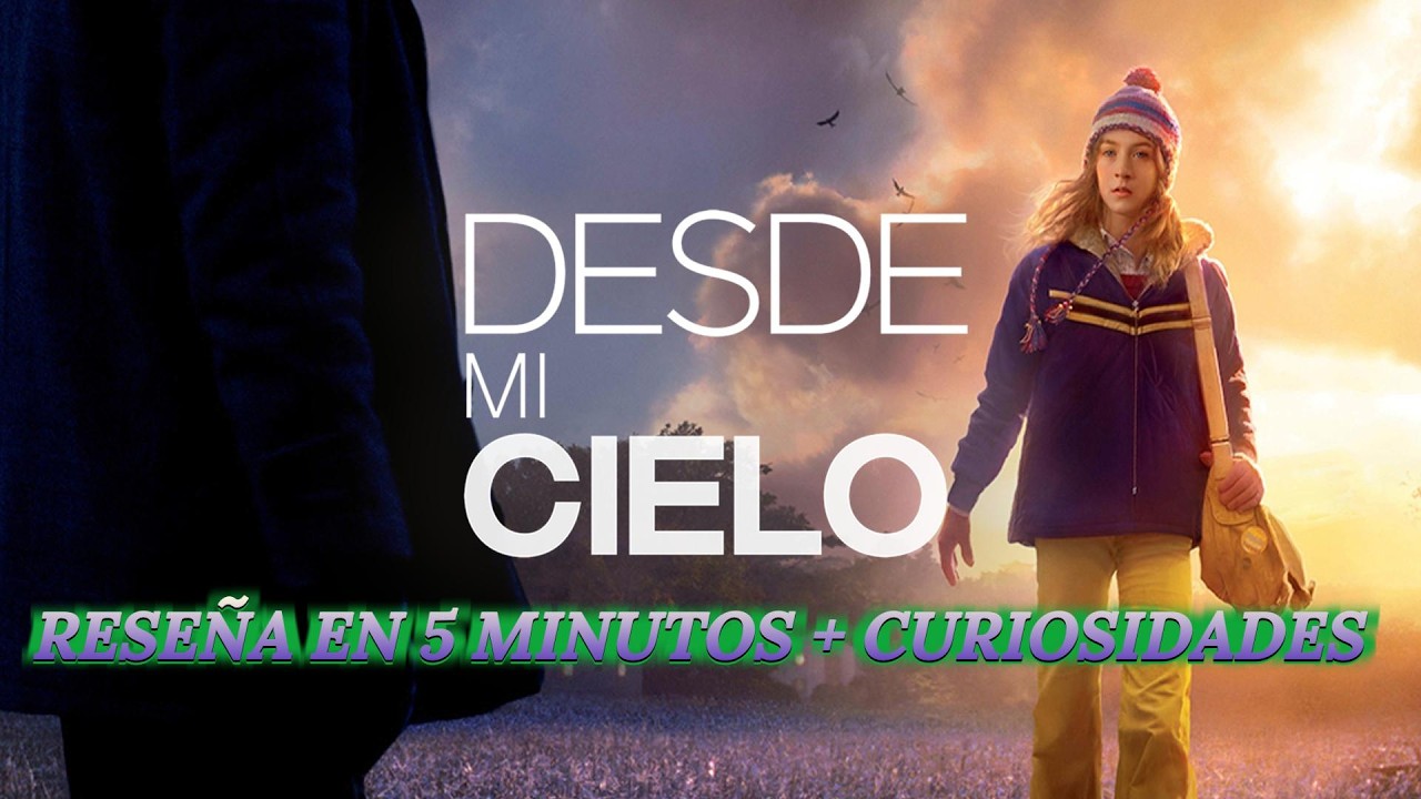 DESDE MI CIELO (2009) RESEÑA EN 5 MINUTOS + CURIOSIDADES # ...