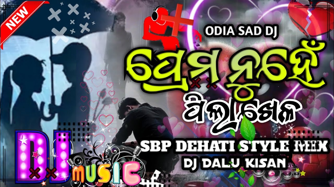 Prema Nuhe Pila Khela Odia Sad Dj Song Humane Sagar Broken💔 Heart Song ...