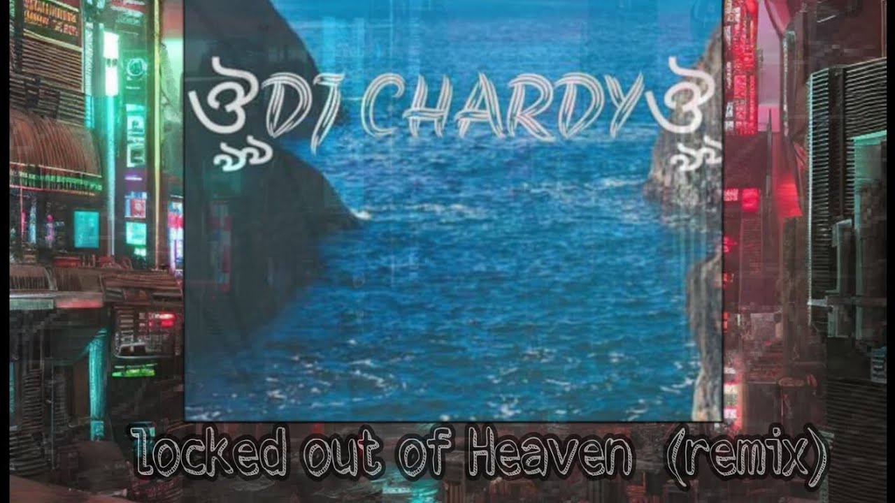 locked out of Heaven (remix)-Dj Chardy #3d #electronicmusic #house # ...