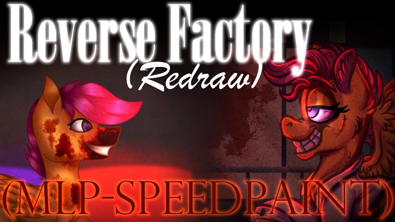 [MLP]-Reverse Factory-(REDRAW SpeedPaint) - YouTube