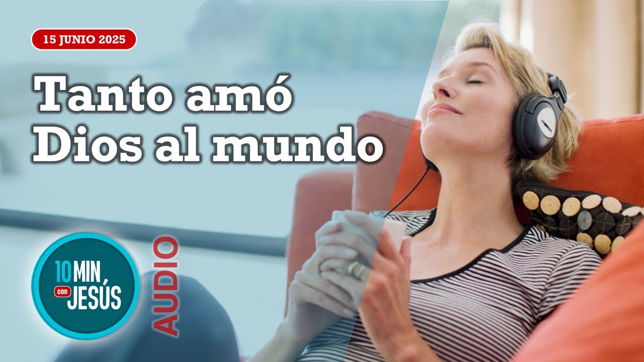 10 minutos con Jesús. Tanto amó Dios al mundo (15-06-25) - YouTube