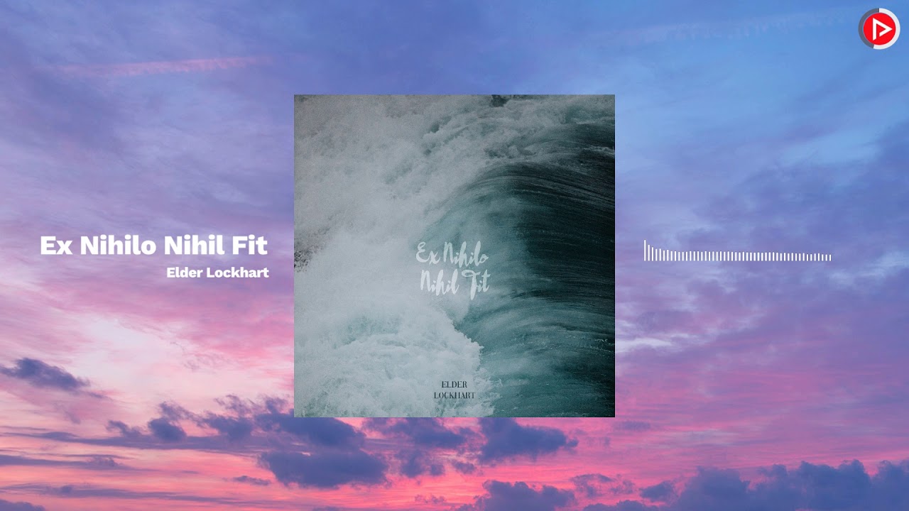 Elder Lockhart - Ex Nihilo Nihil Fit - YouTube