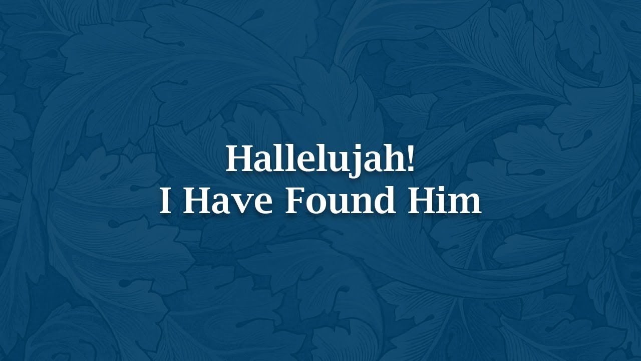 Hallelujah I Have Found Him Nt 325 Youtube