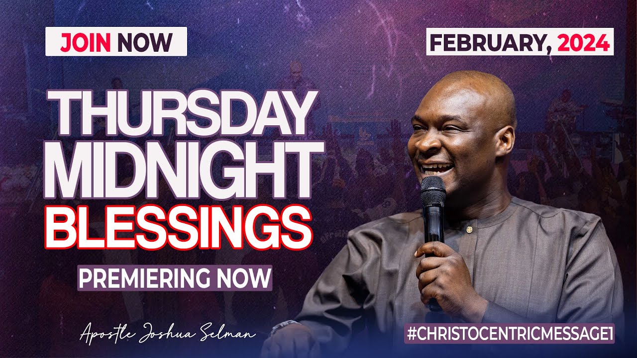 THURSDAY MIDNIGHT BLESSINGS 8TH FEBRUARY Apostle Joshua Selman Good ...