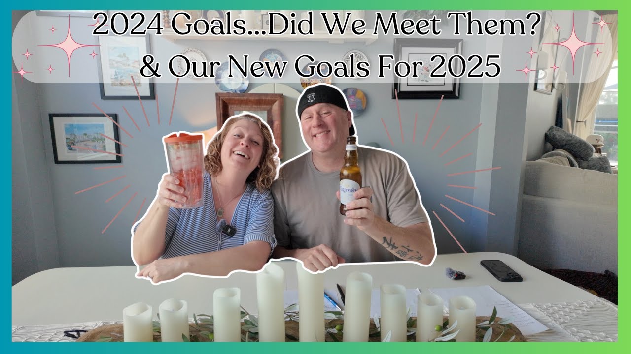 2024 Goals Recap did we meet them all? AND Our 2025 Goals! - YouTube