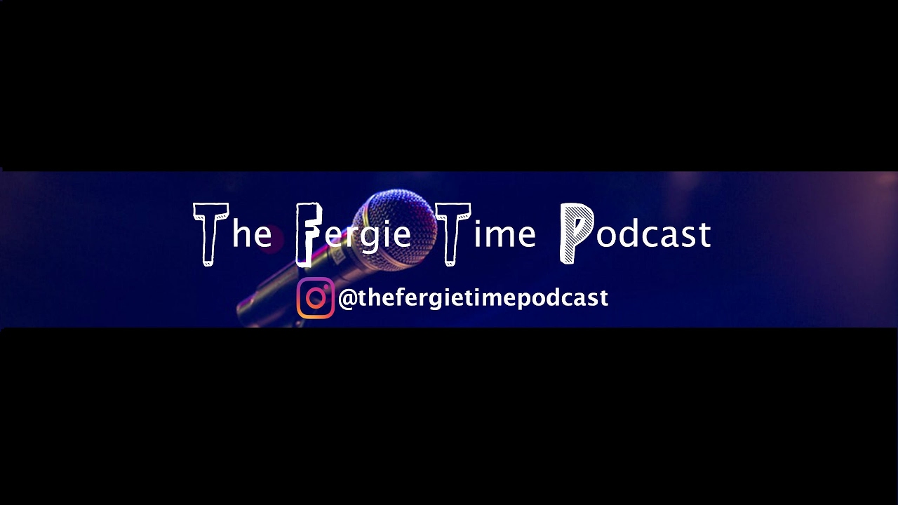 The Fergie Time Podcast Live Stream - YouTube