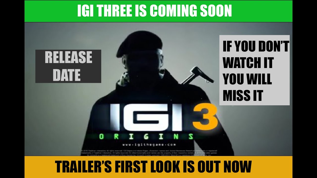 IGI 3 origin trailer first look, release date, specifications, name of ...
