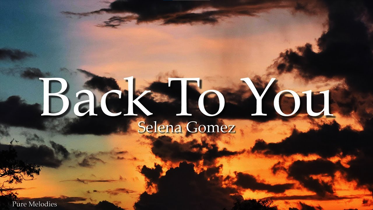 Selena Gomez - Back To You (Lyrics) - YouTube