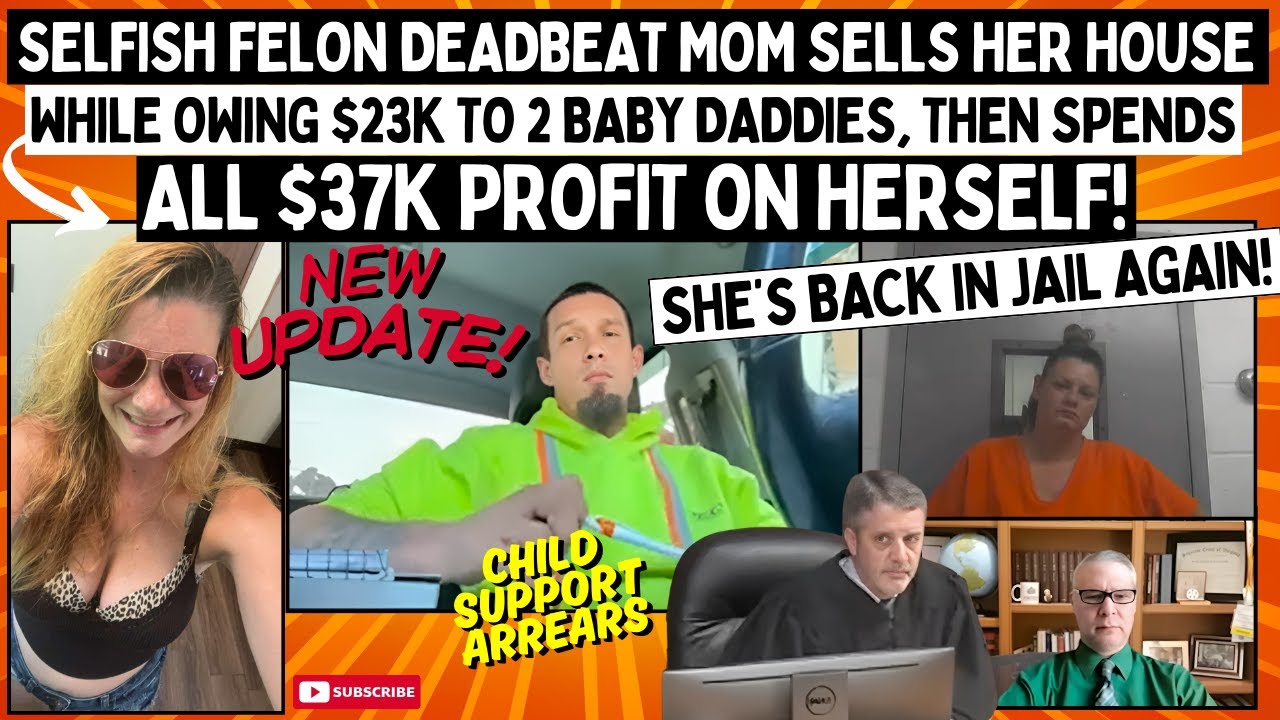 Selfish Deadbeat Mom SELLS House While OWING $23K To 2 Baby Daddies ...