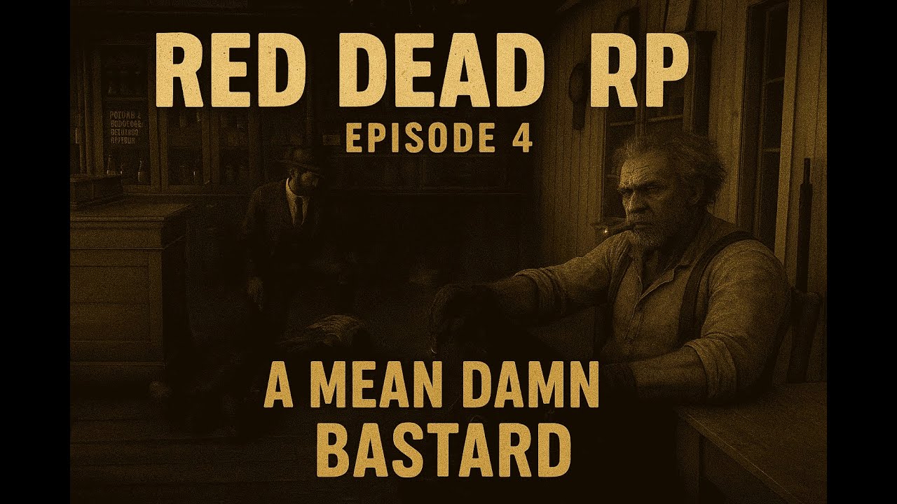 Red Dead RP: Episode 4 - A Mean Damn Bastard - YouTube
