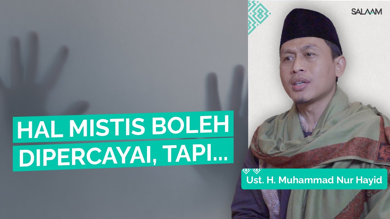 INI DIA HAL MISTIS YANG BOLEH DIPERCAYA | Ust. H. Muhammad Nur Hayid ...