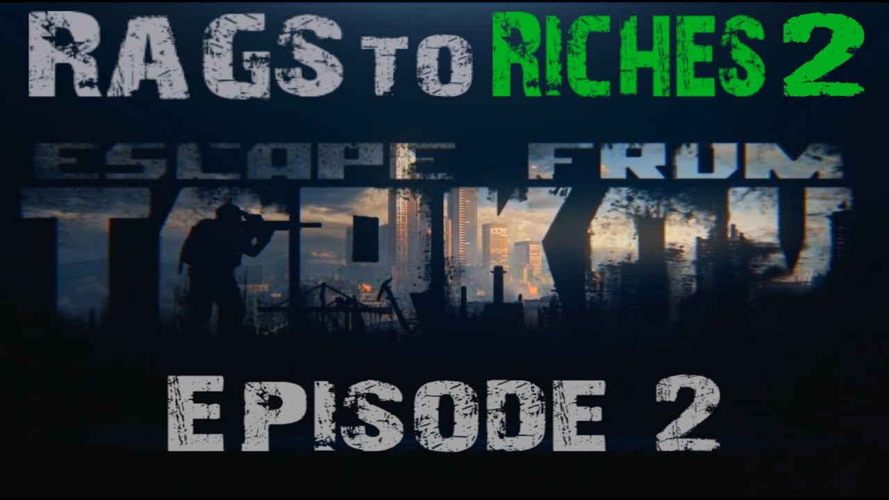 Escape From Tarkov: Rags 2 Riches [Episode 2] - YouTube