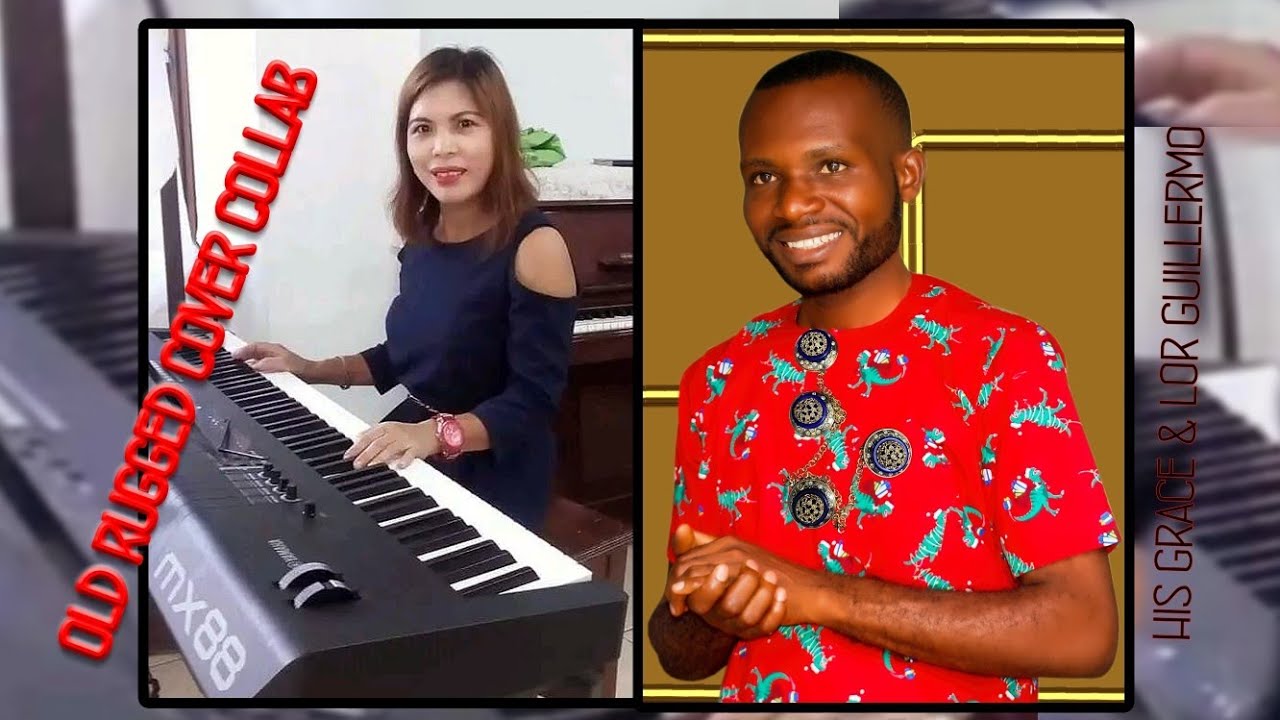 Old Rugged Cross Collab Cover by His Grace & Lor Guillermo # ...
