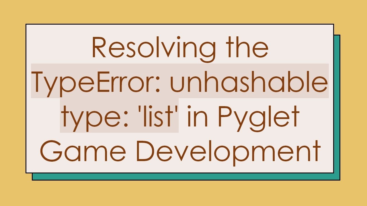 Resolving The Typeerror Unhashable Type List In Pyglet Game Development Youtube