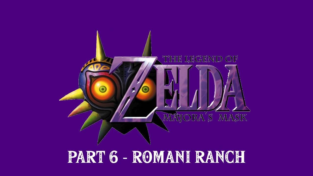 The Legend of Zelda: Majora's Mask - Part 6 (Romani Ranch) - YouTube