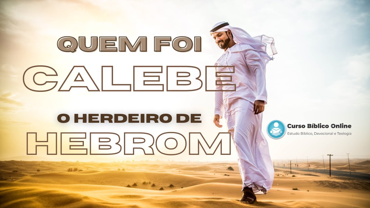 Quem foi Calebe? Como representou Judá se era filho de um quenezeu ...