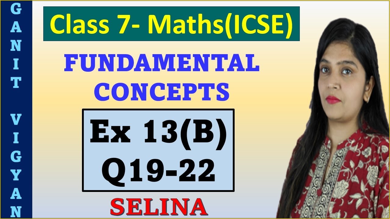 Fundamental Concepts | ICSE class 7 mathematics | Chapter 13 | Exercise 13 (B) | Q 19-22 ...