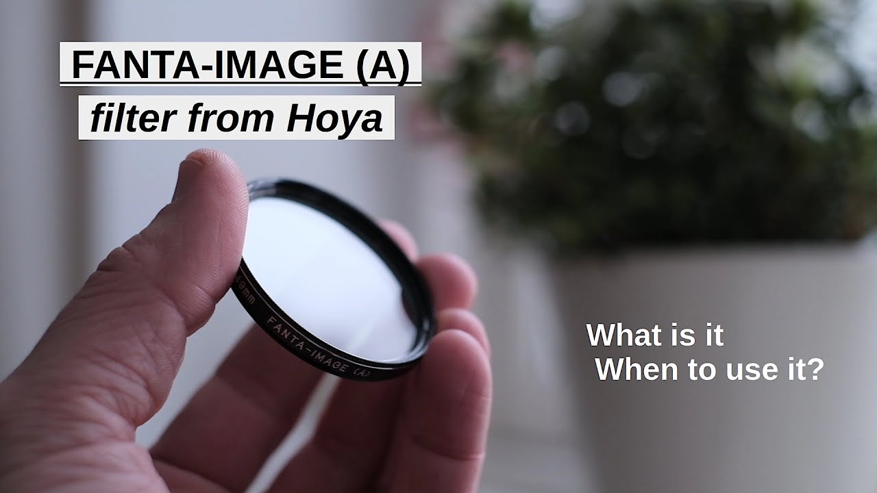 Hoya FANTA-IMAGE filter --- What is it and when to use it? - YouTube