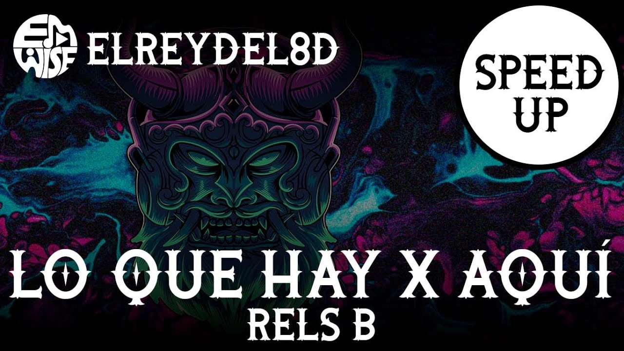Lo que hay x aquí de RELS B Speed Up MIX 360º de [EMWISE] - YouTube