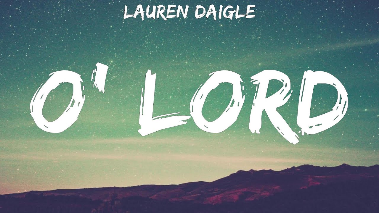 Lauren Daigle ~ O' Lord # lyrics - YouTube