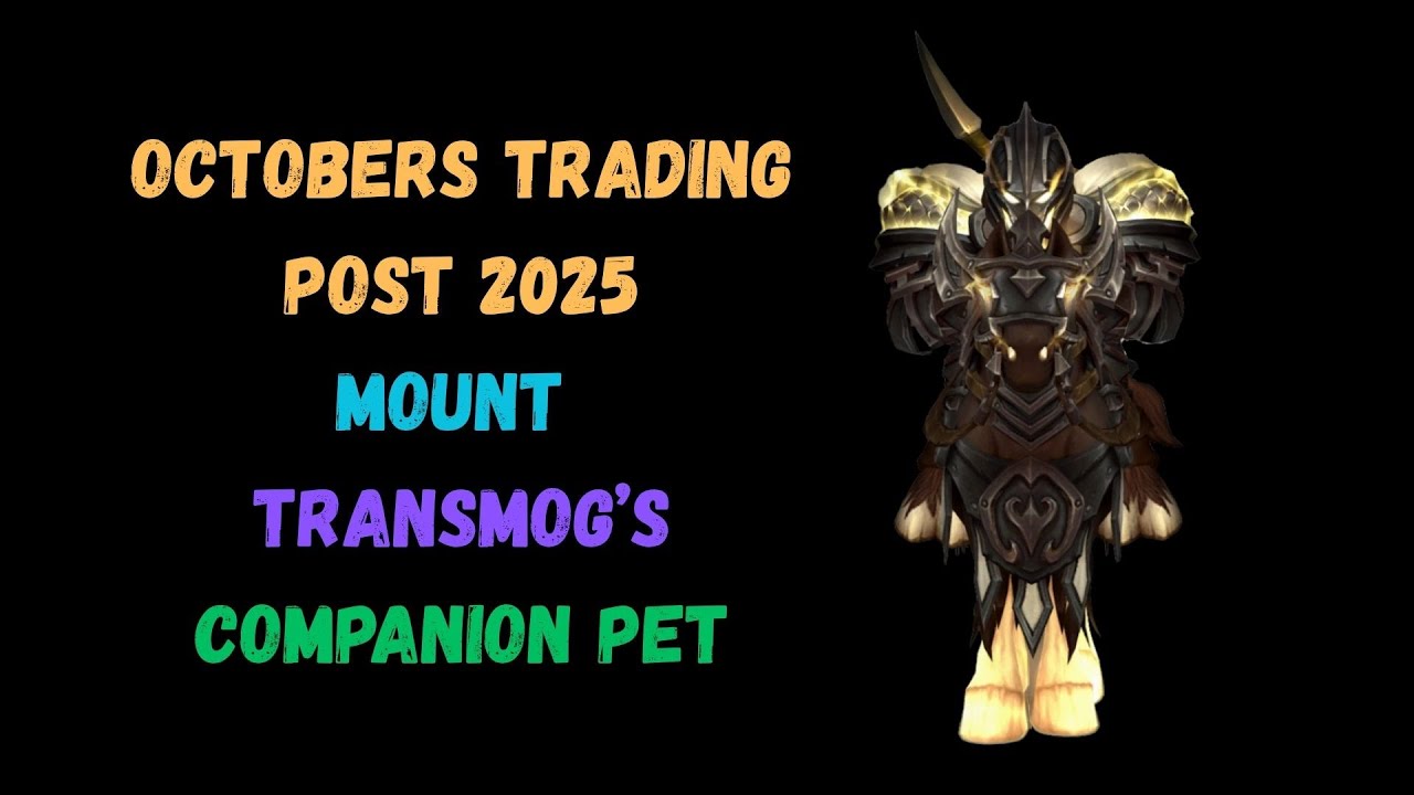 WoW Trading Post Oct 2025 | 🦖 Mount, 🛡️⚔️ Transmog, 🐾 Pet (Patch 11.2.5 ...