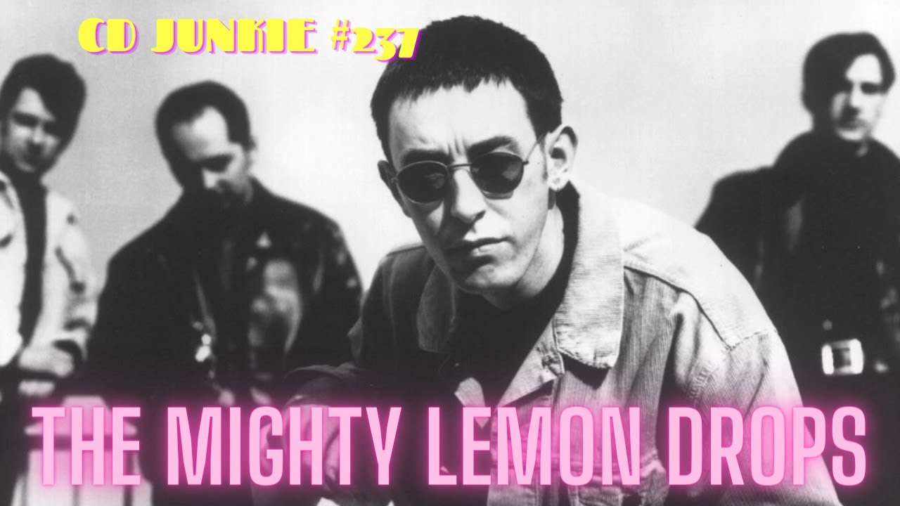 CD JUNKIE #237: THE MIGHTY LEMON DROPS - YouTube