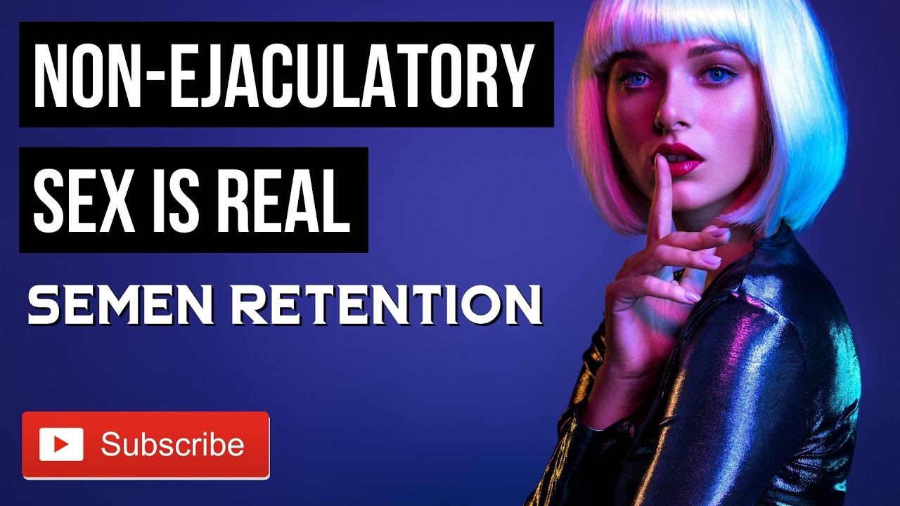 Top 5 Reasons Why Non Ejaculatory Sex Is The Best Sex Youtube