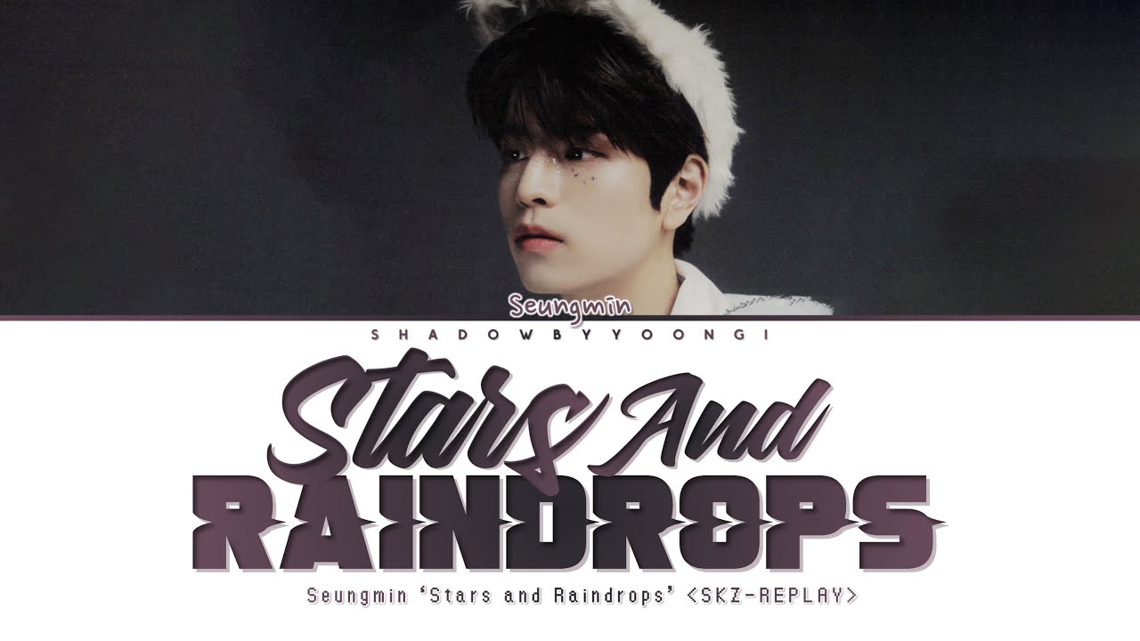Stray Kids Seungmin 'Stars and Raindrops' (Color Coded Lyrics ...