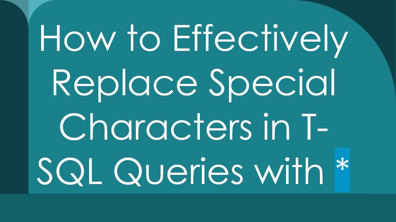 How To Effectively Replace Special Characters In T Sql Queries With Youtube