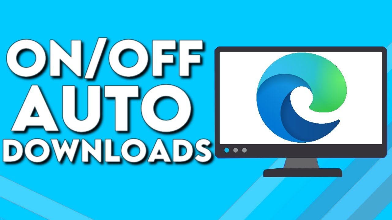 How To Turn ON / OFF Automatic Downloads on Microsoft Edge Browser ...
