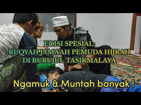 EDISI SPESIAL : RUQYAH JAMA'AH PEMUDA HIJRAH BURUJUL TASIKMALAYA | NGAMUK & MUNTAH BANYAK