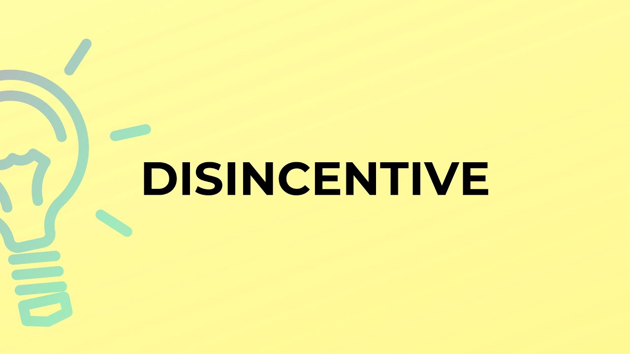 What is the meaning of the word DISINCENTIVE? - YouTube