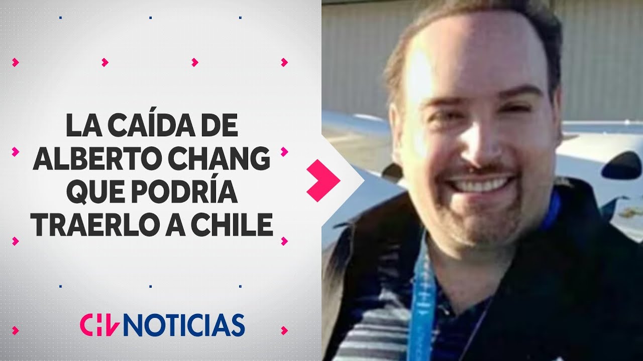 LA CAÍDA DE ALBERTO CHANG que podría traerlo a Chile - CHV Noticias ...