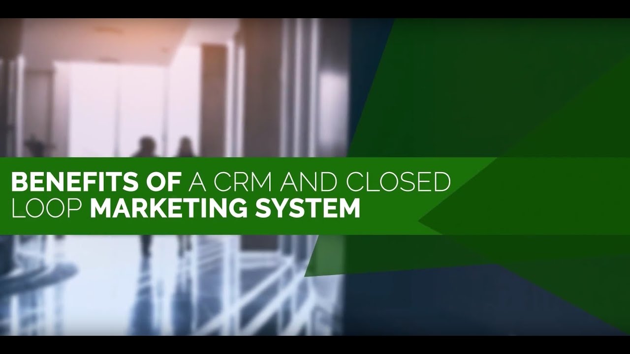 Benefits of a CRM and Closed Loop Marketing Systems - YouTube