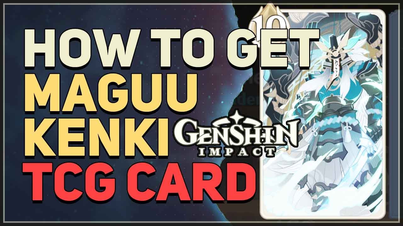 How to get Maguu Kenki TCG Card Genshin Impact - YouTube