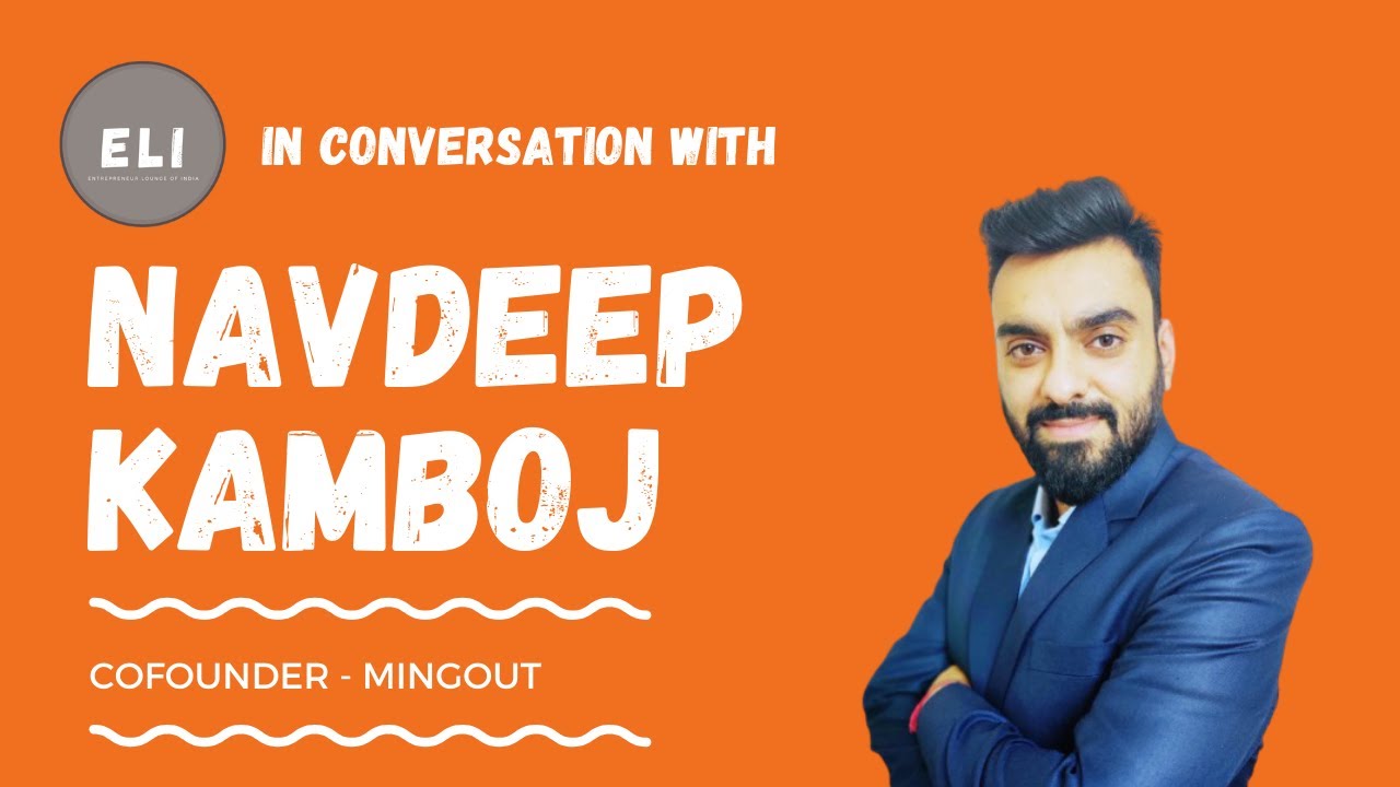 ELI - 196 | Navdeep Kamboj (Cofounder of Mingout - Dating Platform ...